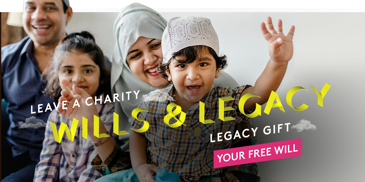 Wills and Legacy | Leave a Legacy Gift | Muslim Aid